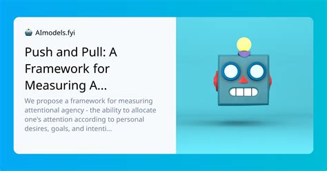 Push And Pull A Framework For Measuring Attentional Agency Ai Research Paper Details