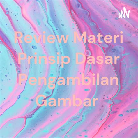 Review Materi Prinsip Dasar Pengambilan Gambar | Listen to Podcasts On ...