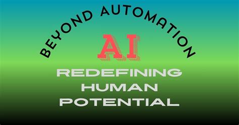 Beyond Automation How Ai Is Redefining Human Potential By Aitechtune Medium
