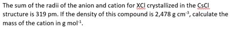 Solved The Sum Of The Radii Of The Anion And Cation For Xcl