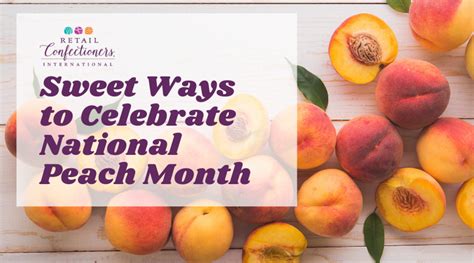 Sweet Ways To Celebrate National Peach Month Retail Confectioners