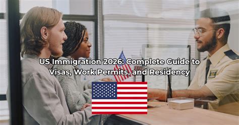 Us Immigration 2026 Visas Work Permits And Green Card Guide
