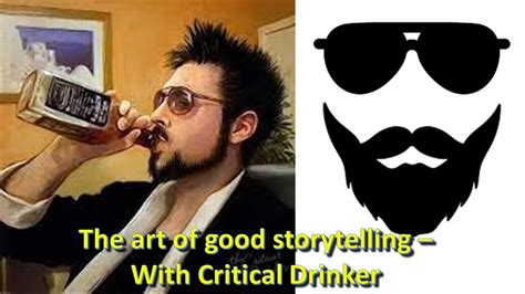 38 The Art Of Good Storytelling With Critical Drinker Youtube