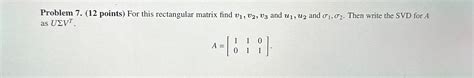 Solved Problem 7 12 ﻿points ﻿for This Rectangular Matrix
