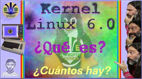 Kernel Linux I ¿qué Es El Kernel O Núcleo Linux ¿cuántas Variedades Existen Y Por Qué