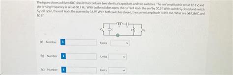 solved the figure shows a driven rlc circuit that contains