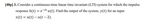 Solved 40p 3 Consider A Continuous Time Linear Time