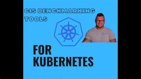 using cis kubernetes benchmarks tools production ready youtube