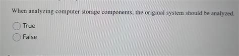 Solved When Analyzing Computer Storage Components The