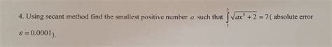 4 Using Secant Method Find The Smallest Positive