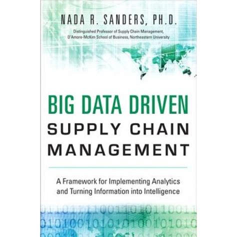Big Data Driven Supply Chain Management A Framework For Implementing