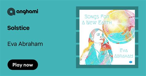 Eva Abraham Solstice Play On Anghami