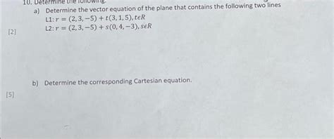 Solved A Determine The Vector Equation Of The Plane That