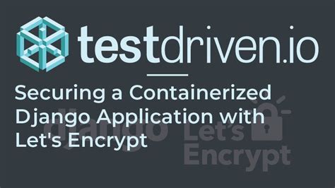 Securing A Containerized Django Application With Lets Encrypt Rdjango