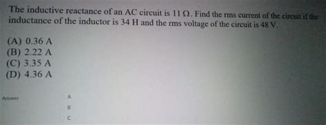 [answered] the inductive reactance of an ac circuit is 11 2 find the