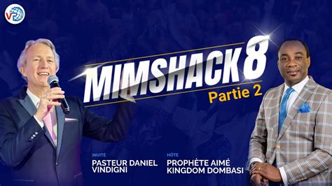 Mimshack 8 Pasteur Daniel Vindigni Et Prophete Aime Kingdom Dombasi 310523 Youtube