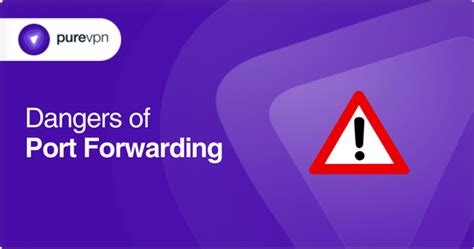 What Are The Dangers Of Port Forwarding Purevpn Blog