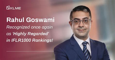 Klme Law On Linkedin Rahul Goswami Recognized As ‘highly Regarded In Iflr1000 Ranking