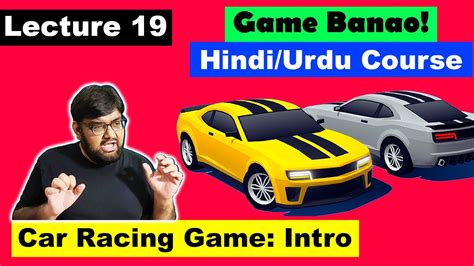 Game Development Course Urduhindi Sec 3 Lecture 19 Introduction To The Racing Car Game