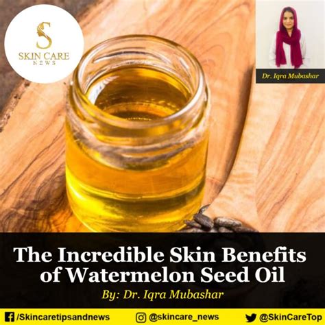 The Incredible Skin Benefits Of Watermelon Seed Oil