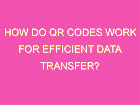 how do qr codes work for efficient data transfer kurrently