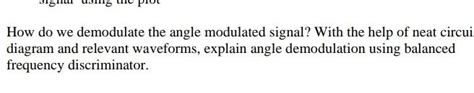 Solved How Do We Demodulate The Angle Modulated Signal With