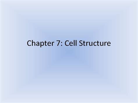 Chapter 7 Cell Structure Section 1 Introduction To