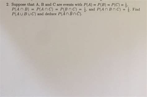 Solved Suppose That A B And C Are Events With P A Chegg Com