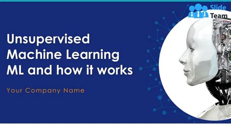 unsupervised machine learning ml and how it works ppt
