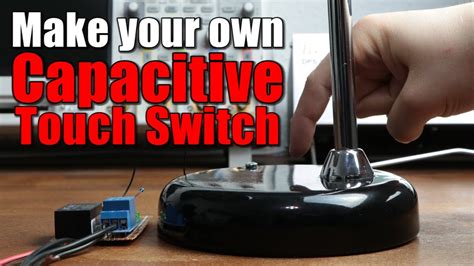 Make Your Own Capacitive Touch Switch Youtube