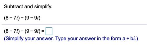 answered subtract and simplify 8 7i 9 … bartleby