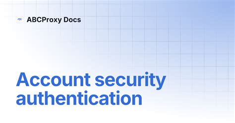 Account Security Authentication ABCProxy Docs