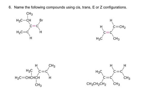 solved 6 name the following compounds using cis trans e