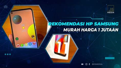 Rekomendasi Hp Samsung Harga Jutaan Terbaik