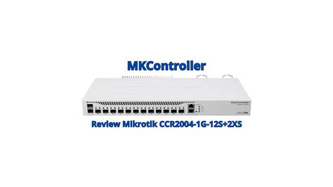 mikrotik ccr2004 1g 12s 2xs the lowdown