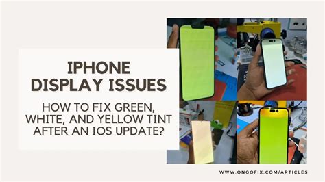Iphone Display Issues How To Fix Green White And Yellow Tint After