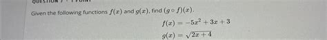 Solved Given the following functions f(x) ﻿and g(x), ﻿find | Chegg.com