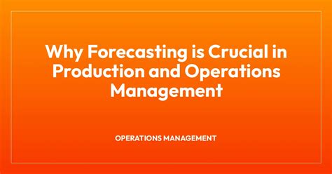 Why Forecasting Is Crucial In Production And Operations Management • Slm Self Learning Material