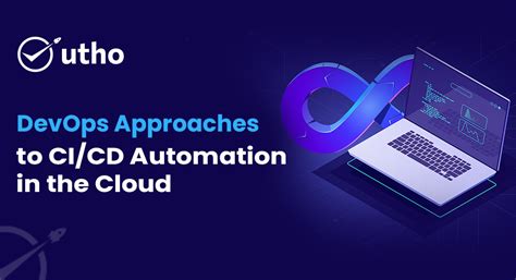 Devops Approaches To Ci Cd Automation In The Cloud Utho