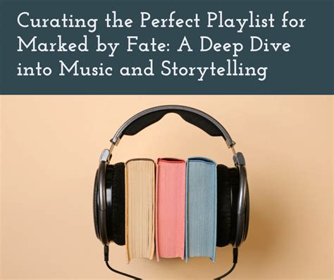 Curating The Perfect Playlist For Marked By Fate A Deep Dive Into