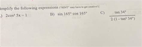 Solved Implify The Following Expressions Hint May Have To