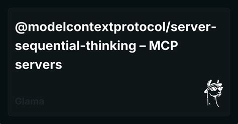 Modelcontextprotocolserver Sequential Thinking Mcp Servers Glama