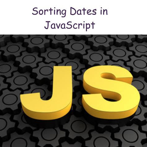 Sorting Dates In Javascript Introduction To Sorting Dates In By Danialashrafksw Medium