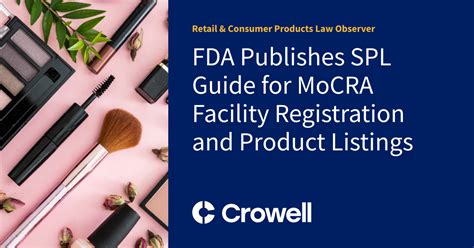 Fda Publishes Spl Guide For Mocra Facility Registration And Product Listings Retail And Consumer