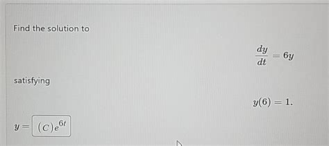 Solved Find The Solution Todydt 6ysatisfyingy 6 1 Y Chegg Com