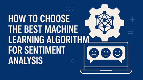 How To Choose The Best Machine Learning Algorithm For Sentiment Analysis