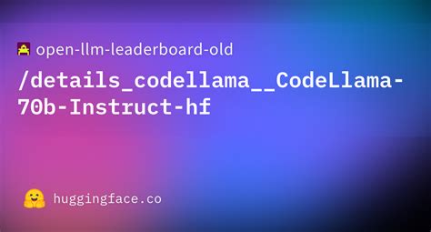 Open Llm Leaderboard Old Details Codellama CodeLlama B Instruct Hf Datasets At Hugging Face