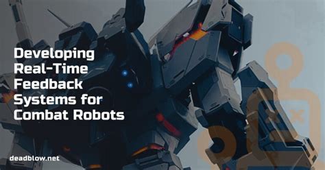 Developing Real Time Feedback Systems For Combat Robots