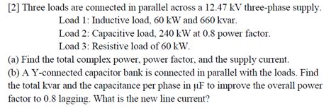 Solved Three Loads Are Connected In Parallel Across A Chegg