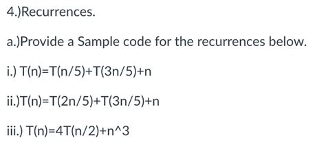 Solved 4 Recurrences Aprovide A Sample Code For The